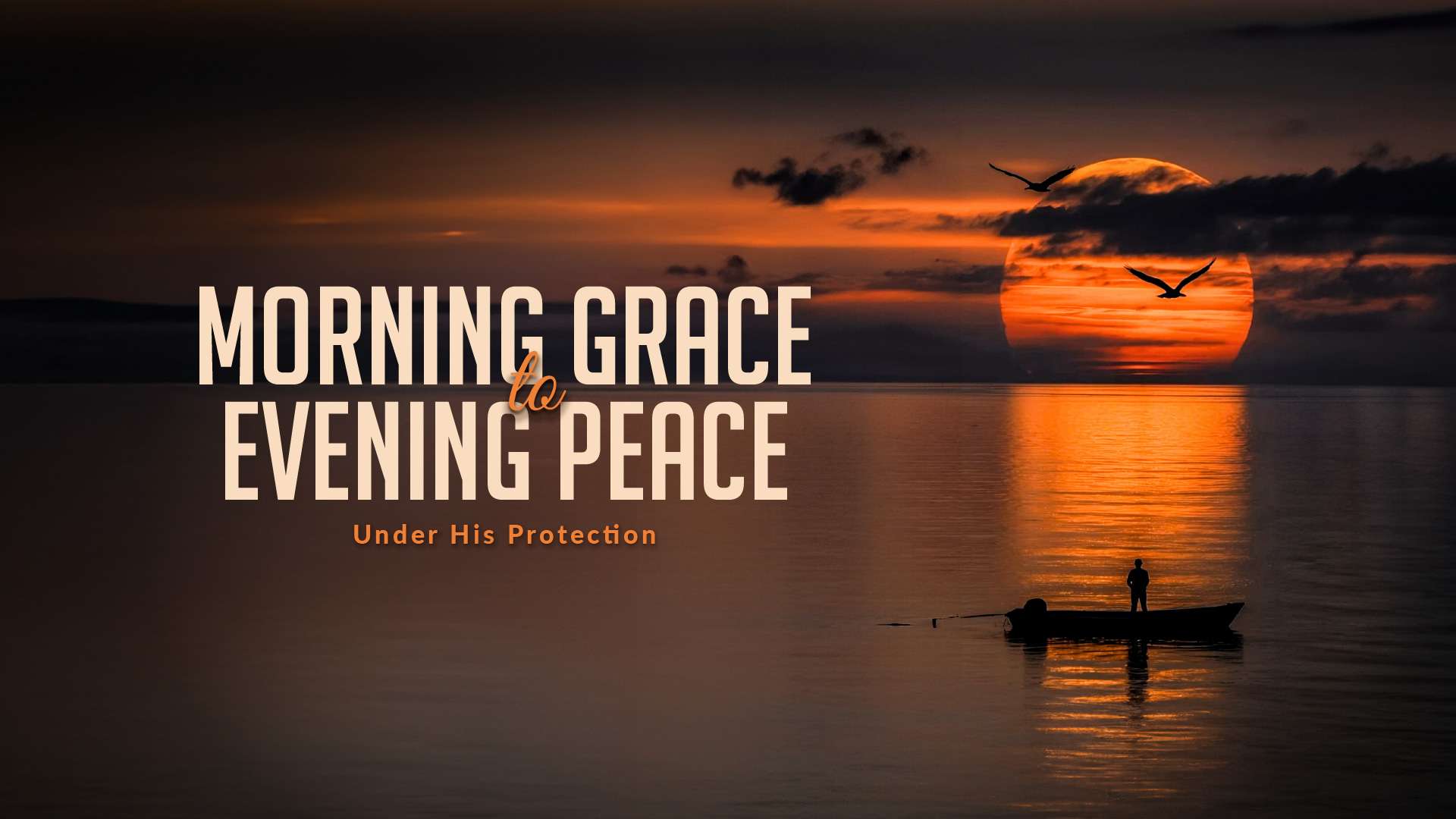 Morning Grace to Evening Peace